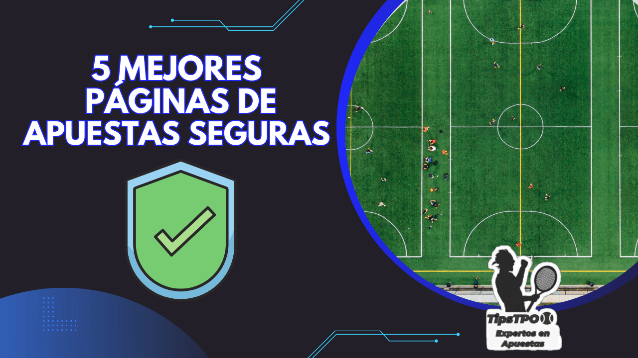 🔒【5 MEJORES PAGINAS DE APUESTAS SEGURAS】 - TipsTPO Expertos en Apuestas